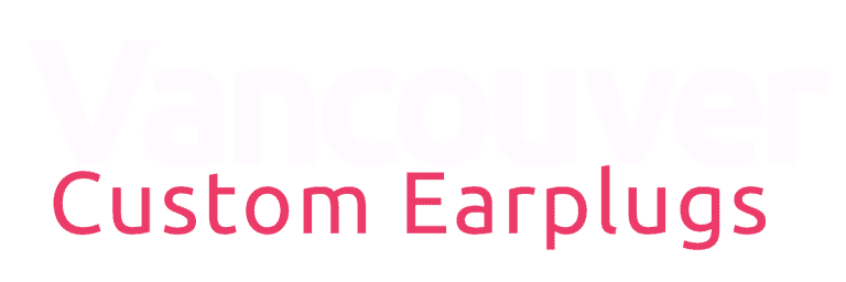 Custom Molded High Fidelity Musician Earplugs Vancouver Canada